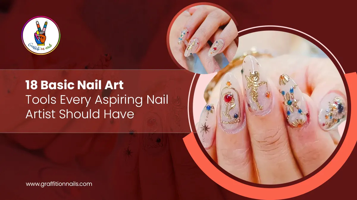 18 Basic Nail Art Tools Every Aspiring Nail Artist Should Have